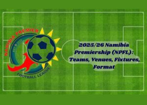 2025/26 Namibia Premiership (NPFL): Teams, Venues, Fixtures